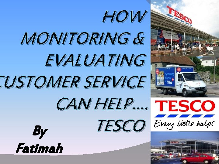 HOW MONITORING EVALUATING CUSTOMER SERVICE CAN HELP TESCO