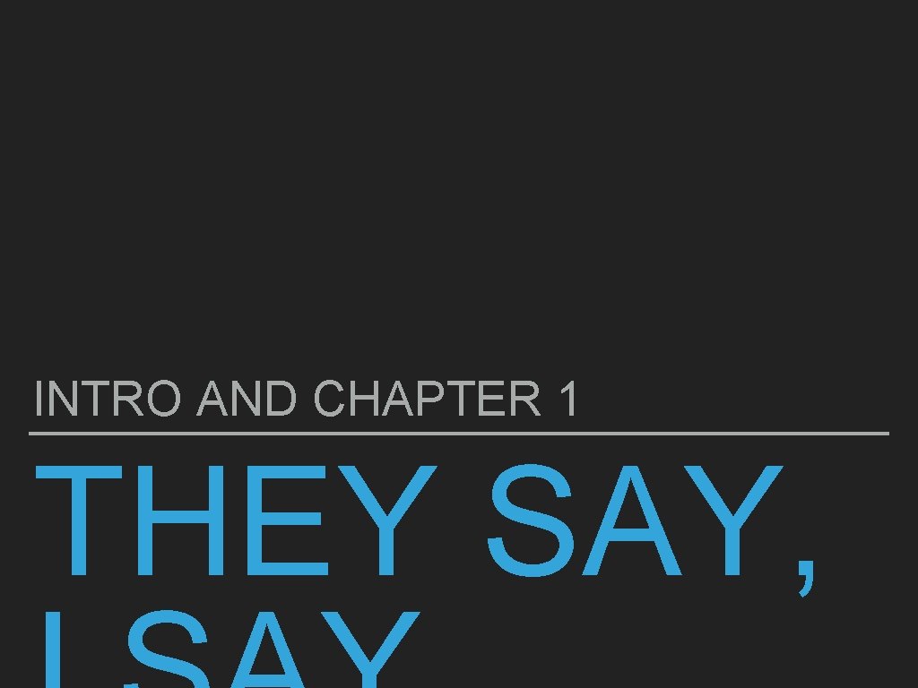 INTRO AND CHAPTER 1 THEY SAY TEXT HIGHLIGHTS