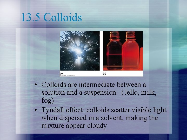 Solutions and Their Properties Chapter 13 Learning Objectives