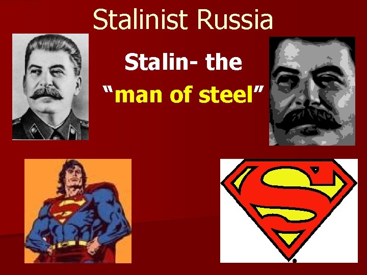 Stalinist Russia Stalin the man of steel Who
