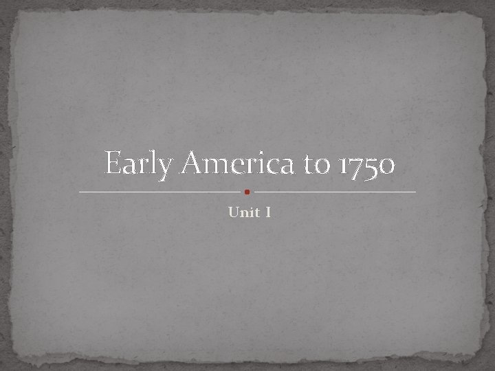 Early America to 1750 Unit I Native American