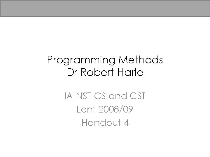 Programming Methods Dr Robert Harle IA NST CS
