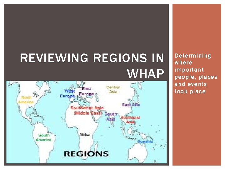 REVIEWING REGIONS IN WHAP Determining where important people