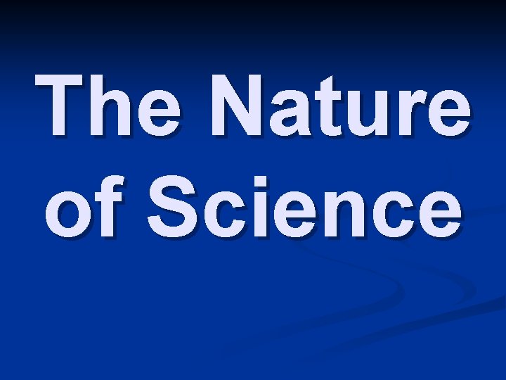 The Nature of Science What is Science Sciencea