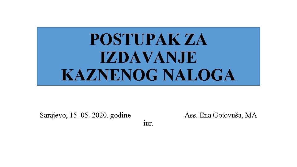 POSTUPAK ZA IZDAVANJE KAZNENOG NALOGA Sarajevo 15 05