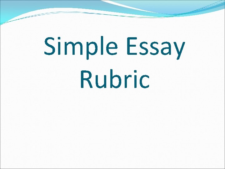 Simple Essay Rubric Score of 5 An essay