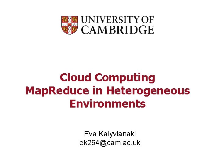Cloud Computing Map Reduce in Heterogeneous Environments Eva