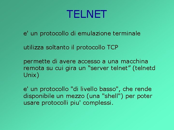 TELNET e un protocollo di emulazione terminale utilizza