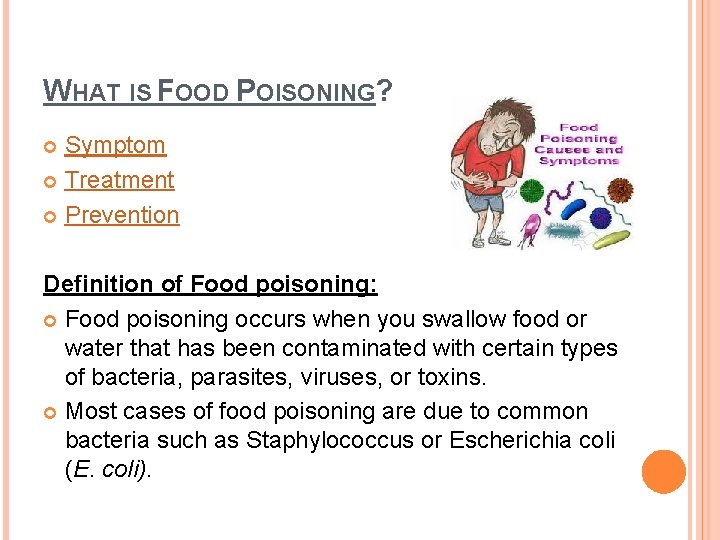 FOOD POISONING WHAT IS FOOD POISONING Symptom Treatment