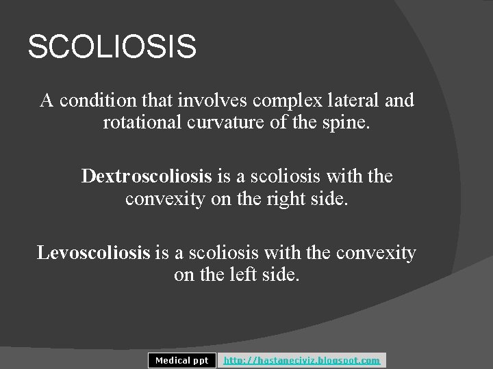 SCOLIOSIS A condition that involves complex lateral and