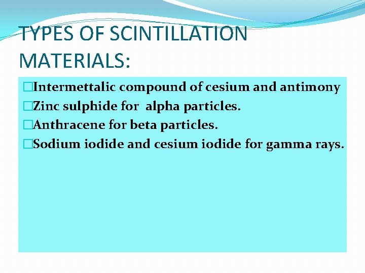 SCINTILLATION COUNTER PRINCIPLE When light radiations strike fluorescent