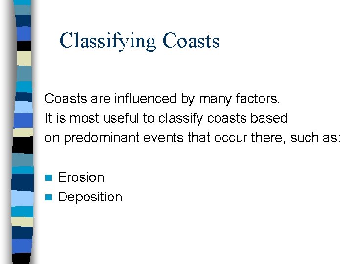 Coasts Areas where the land meets the sea