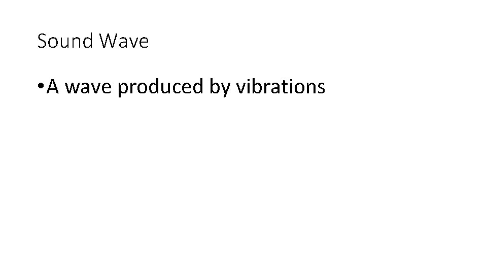 Chapter 10 Sound and Light Objectives Explain what