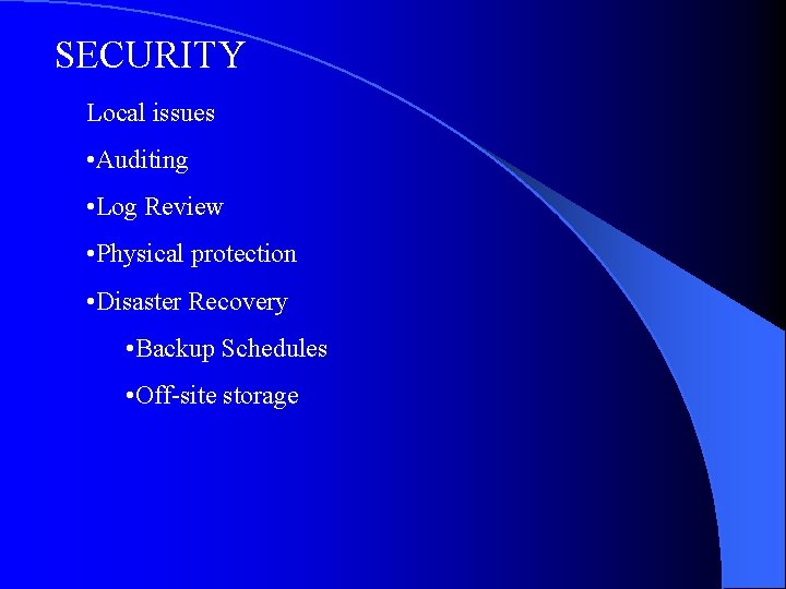 SECURITY Local issues Auditing Log Review Physical protection