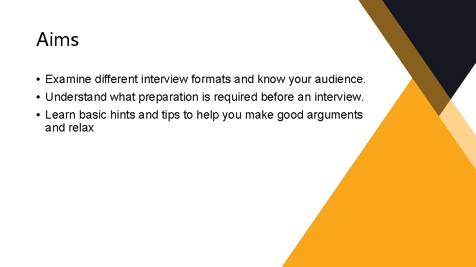 Broadcast interview training Aims Examine different interview formats