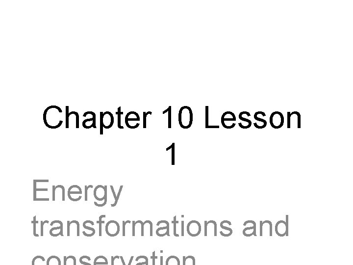 Chapter 10 Lesson 1 Energy transformations and Sunshine
