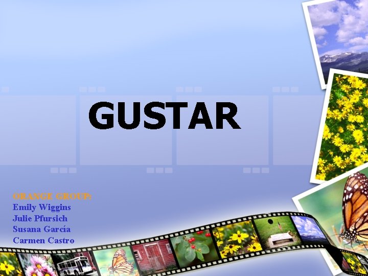 GUSTAR ORANGE GROUP Emily Wiggins Julie Pfursich Susana