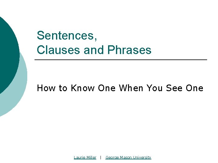 Sentences Clauses and Phrases How to Know One
