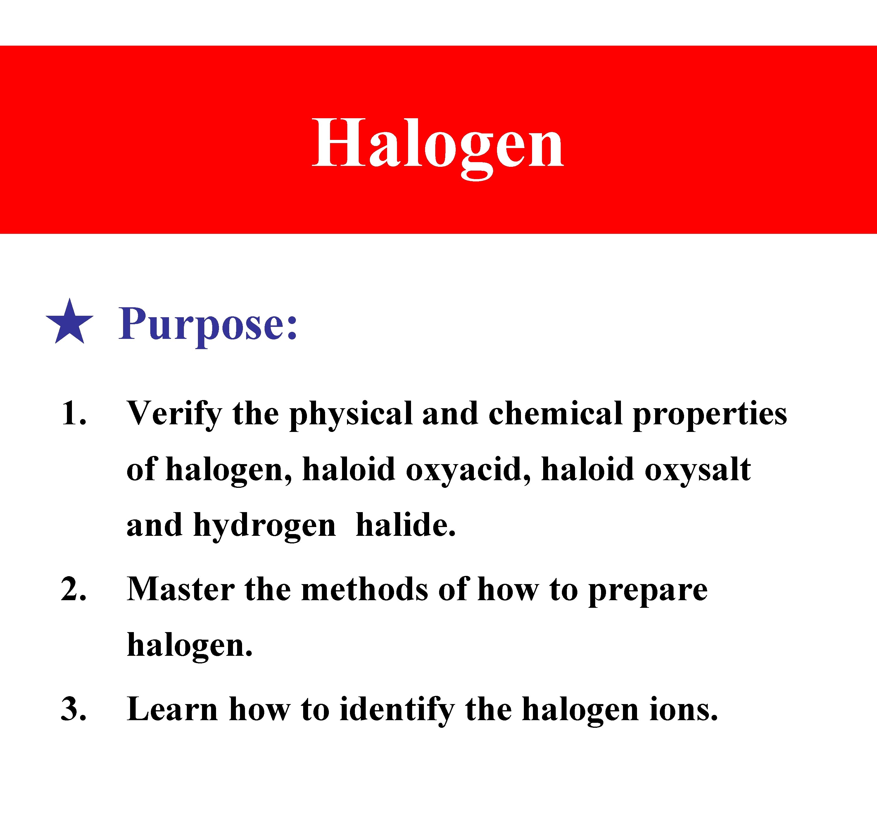 Halogen Purpose 1 Verify the physical and chemical