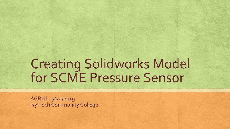 Creating Solidworks Model for SCME Pressure Sensor AGBell