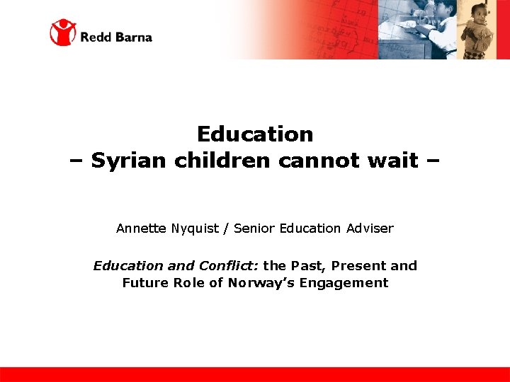 Education Syrian children cannot wait Annette Nyquist Senior