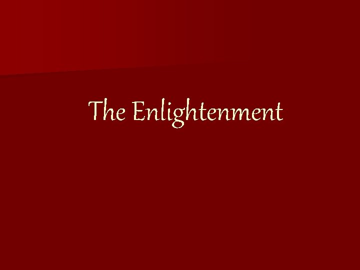 The Enlightenment An Overview of the 18 c
