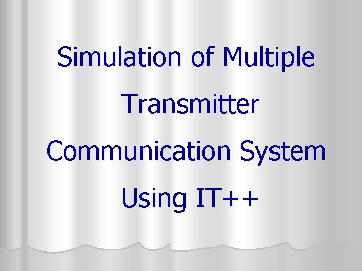 Simulation of Multiple Transmitter Communication System Using IT