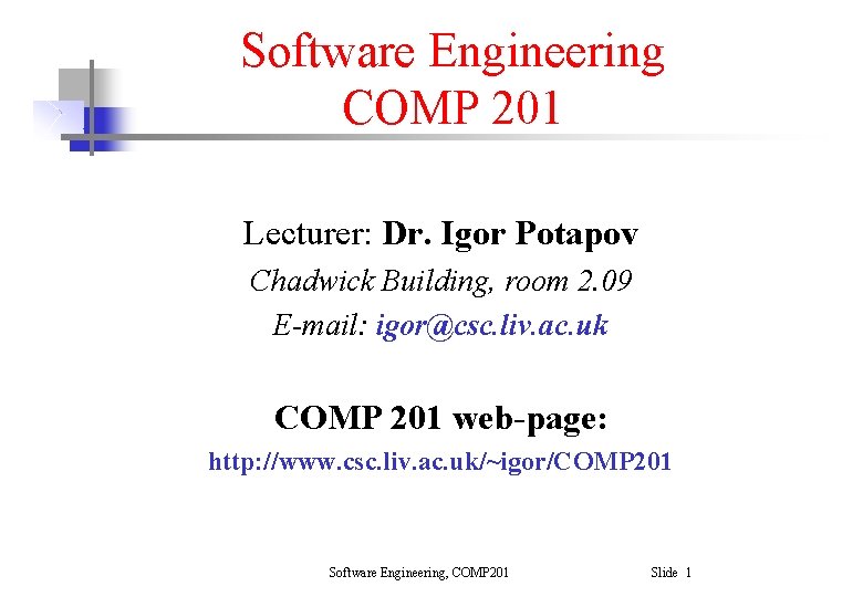 Software Engineering COMP 201 Lecturer Dr Igor Potapov