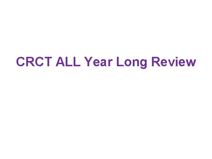 CRCT ALL Year Long Review In which country
