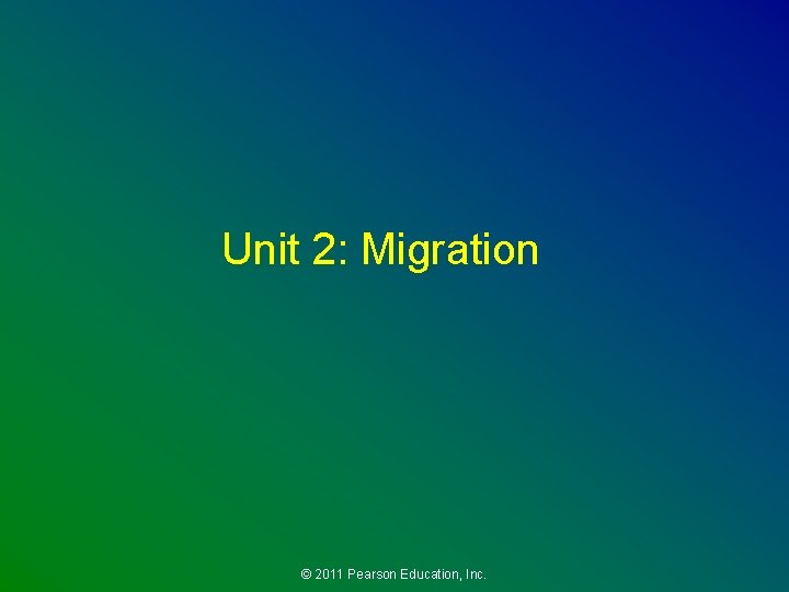 Unit 2 Migration 2011 Pearson Education Inc Migration