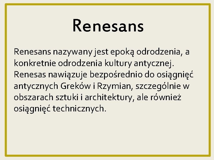 Sztuka Renesansu Odrodzenie kultury Renesans nazywany jest epok