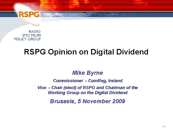 RSPG Opinion on Digital Dividend Mike Byrne Commissioner