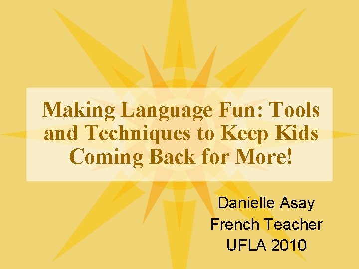 Making Language Fun Tools and Techniques to Keep