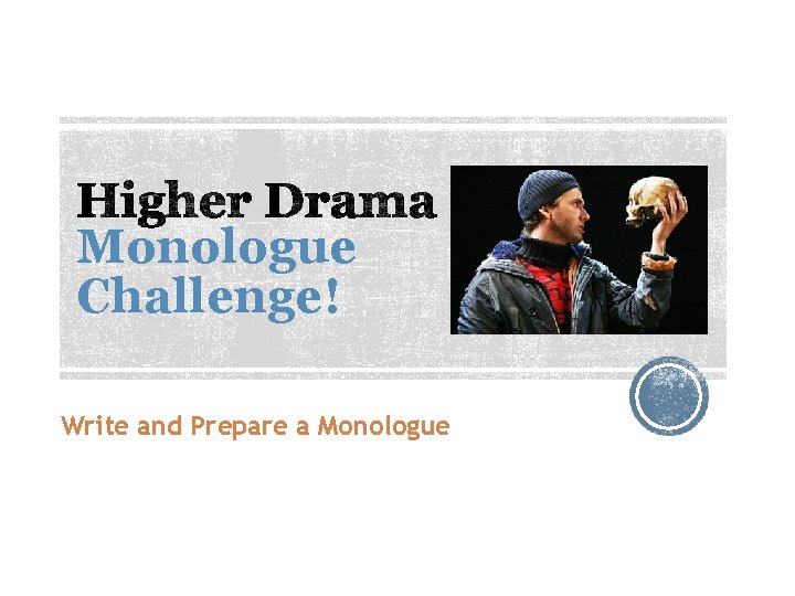 Monologue Challenge Write and Prepare a Monologue What