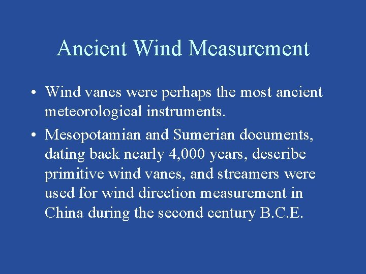Ancient Wind Measurement Wind vanes were perhaps the