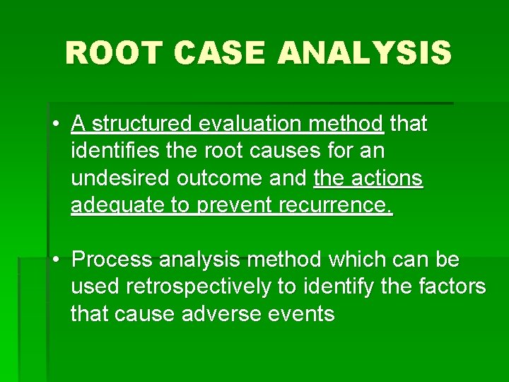 ROOT CAUSE ANALYSIS ROOT CASE ANALYSIS A structured