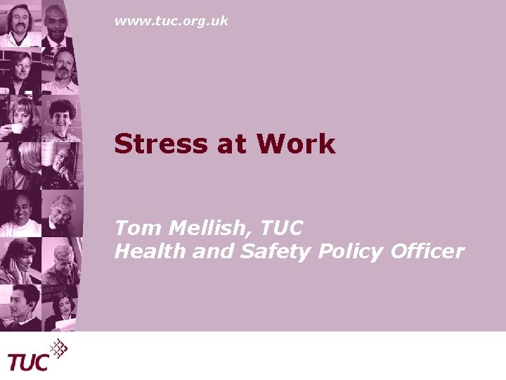 www tuc org uk Stress at Work Tom