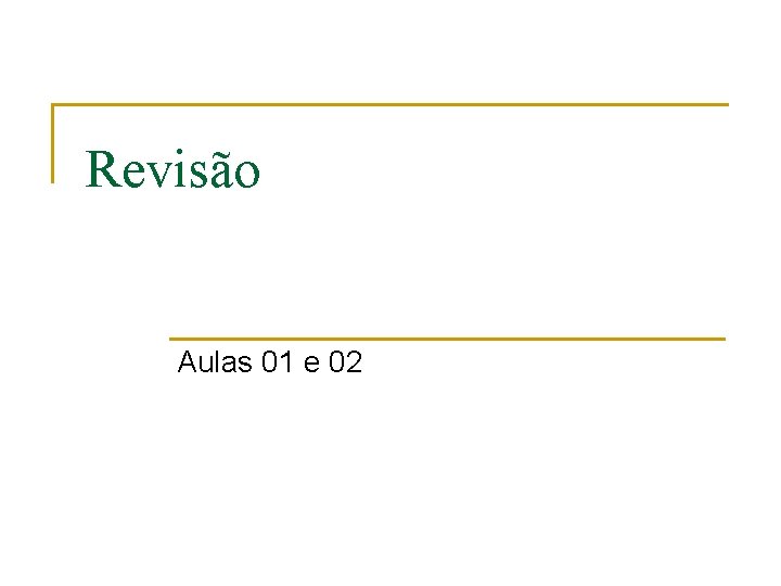 Reviso Aulas 01 e 02 Aula 01 n
