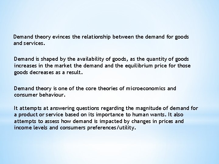 Demand theory evinces the relationship between the demand
