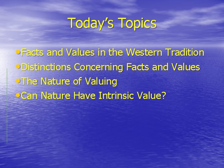 Todays Topics Facts and Values in the Western