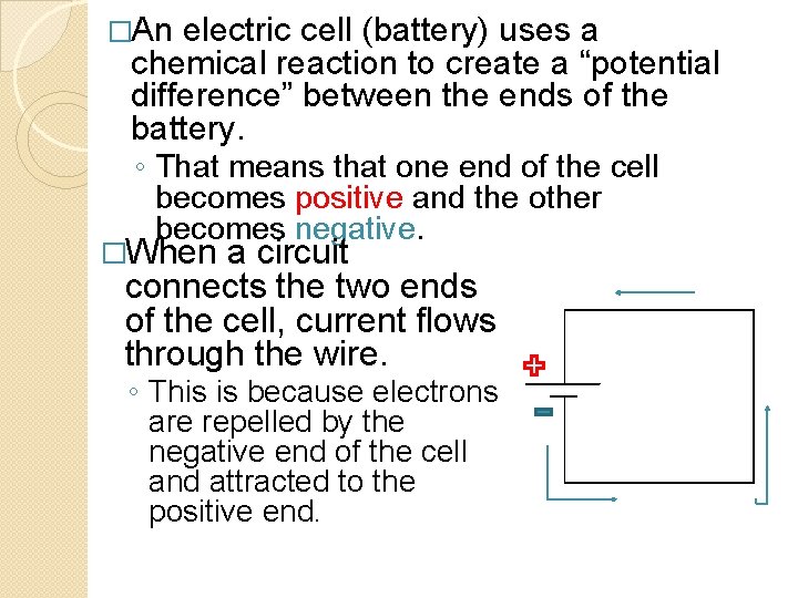Current An electric cell battery uses a chemical