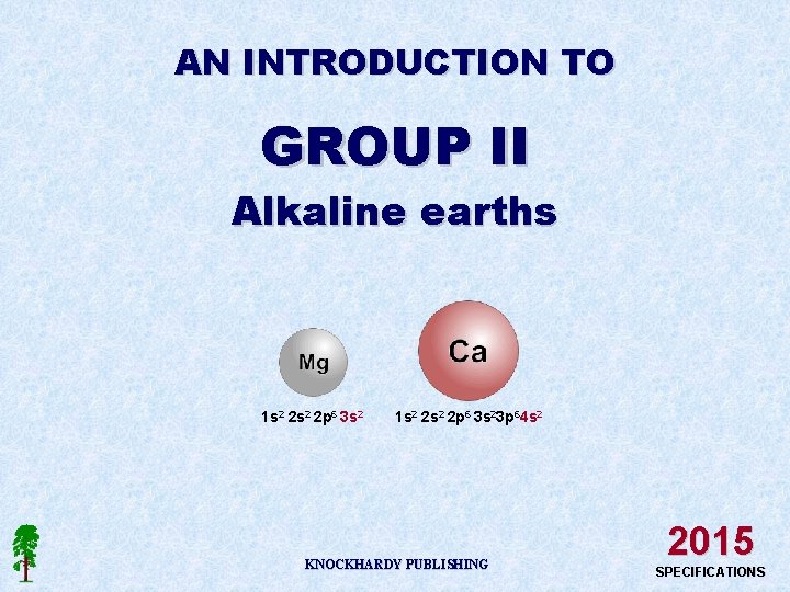AN INTRODUCTION TO GROUP II Alkaline earths 1