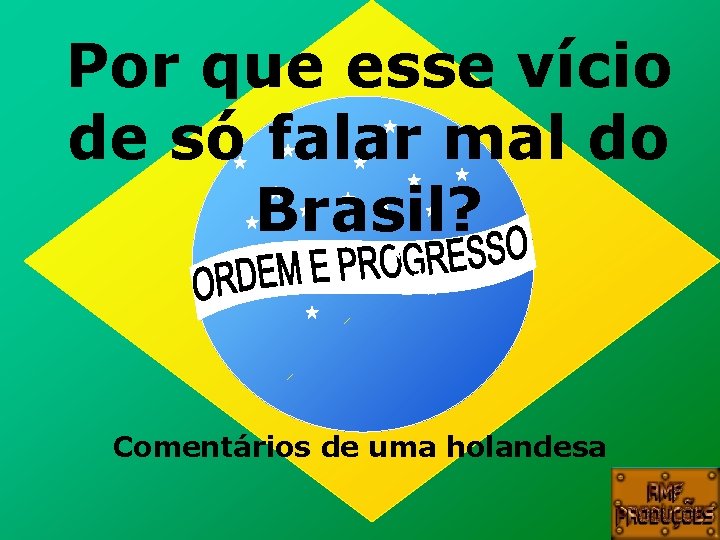 Por que esse vcio de s falar mal