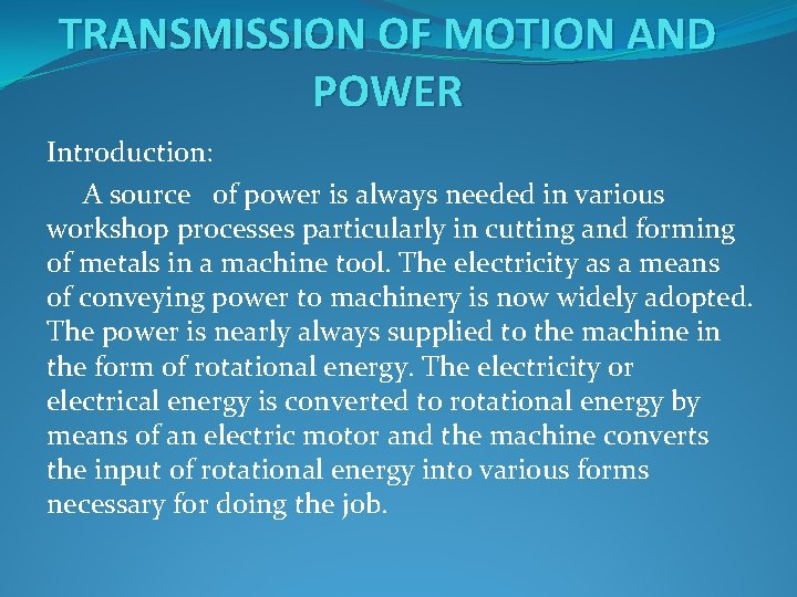 TRANSMISSION OF MOTION AND POWER Introduction A source