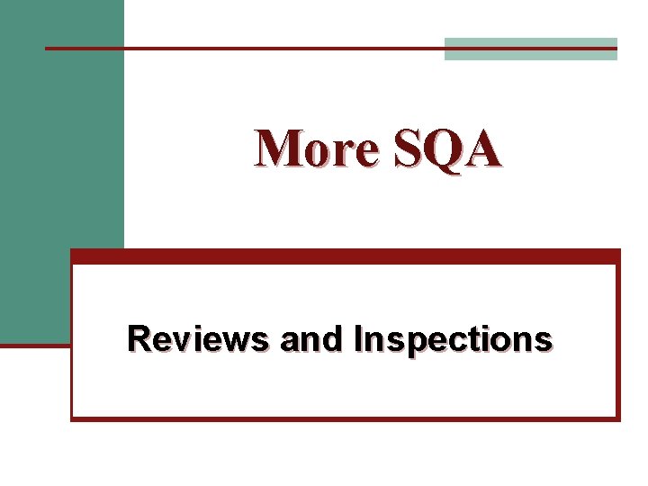 More SQA Reviews and Inspections Types of Evaluations