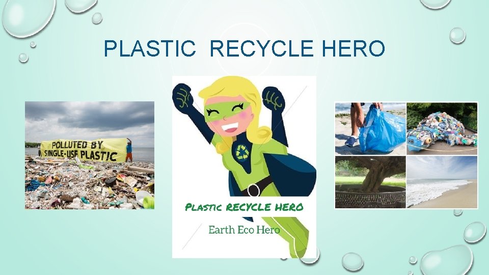 PLASTIC RECYCLE HERO by Riya Jain INTRODUCTION TO