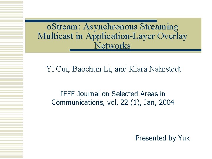 o Stream Asynchronous Streaming Multicast in ApplicationLayer Overlay