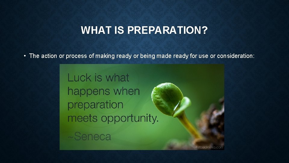 PREPARATION WHAT IS PREPARATION The action or process