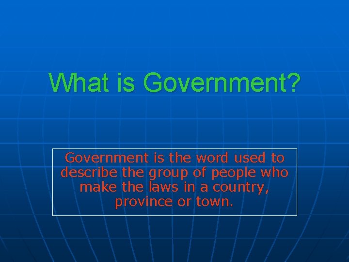 What is Government Government is the word used