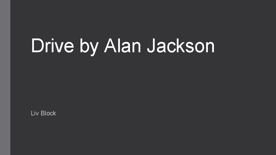 Drive by Alan Jackson Liv Block 1 In